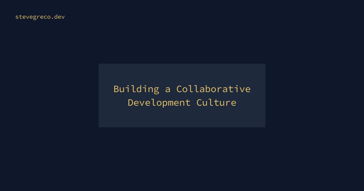 Building a Collaborative Development Culture